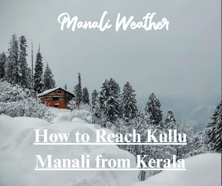 7 Easy Ways To Reach How To Reach Kullu Manali From Kerala